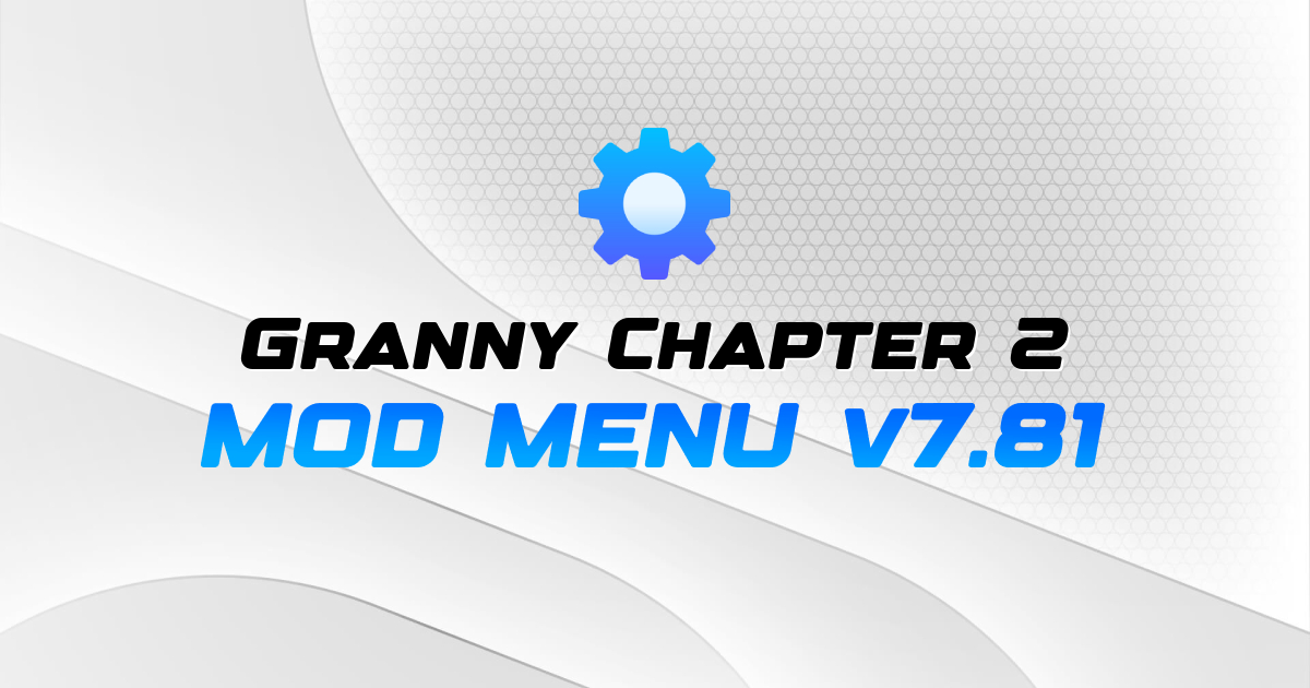 Granny Chapter 2 Mod Menu Download (Updated 2025)