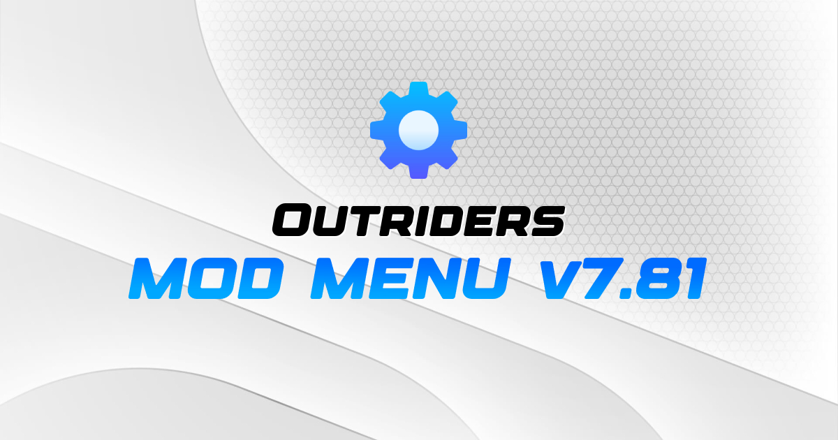 Outriders Mod Menu Download (Updated 2025)