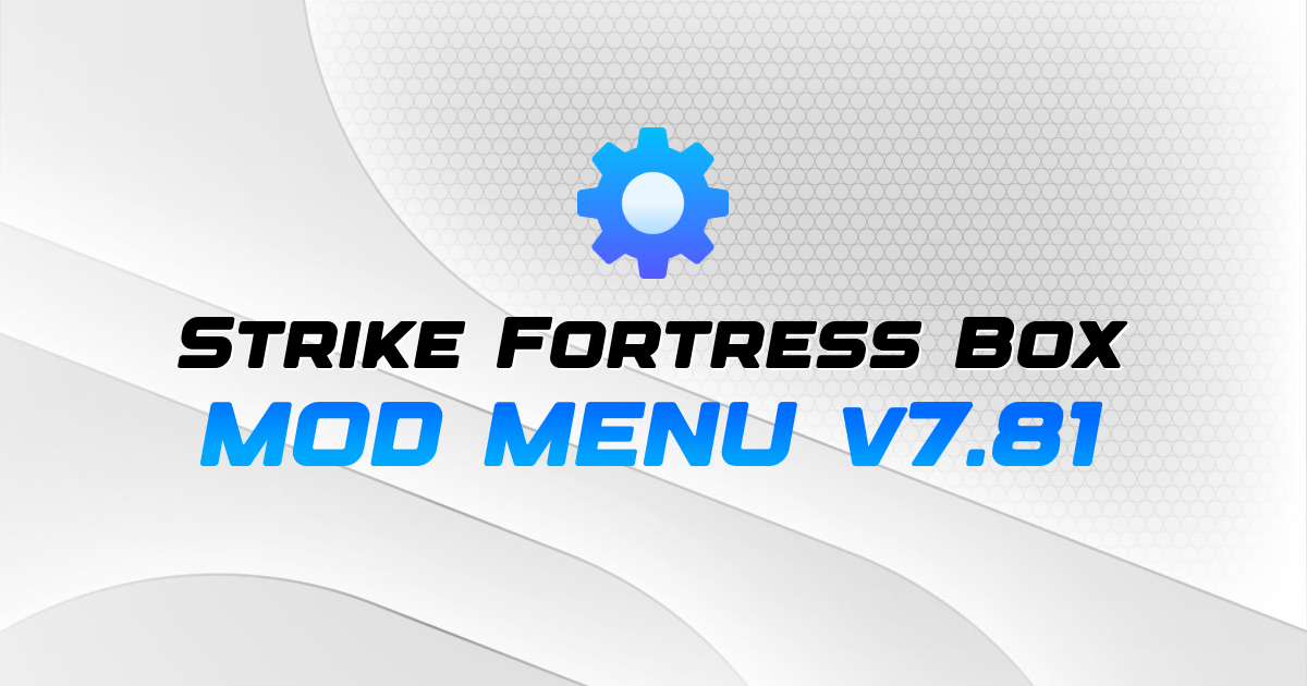 Strike Fortress Box Mod Menu Download (Updated 2025)