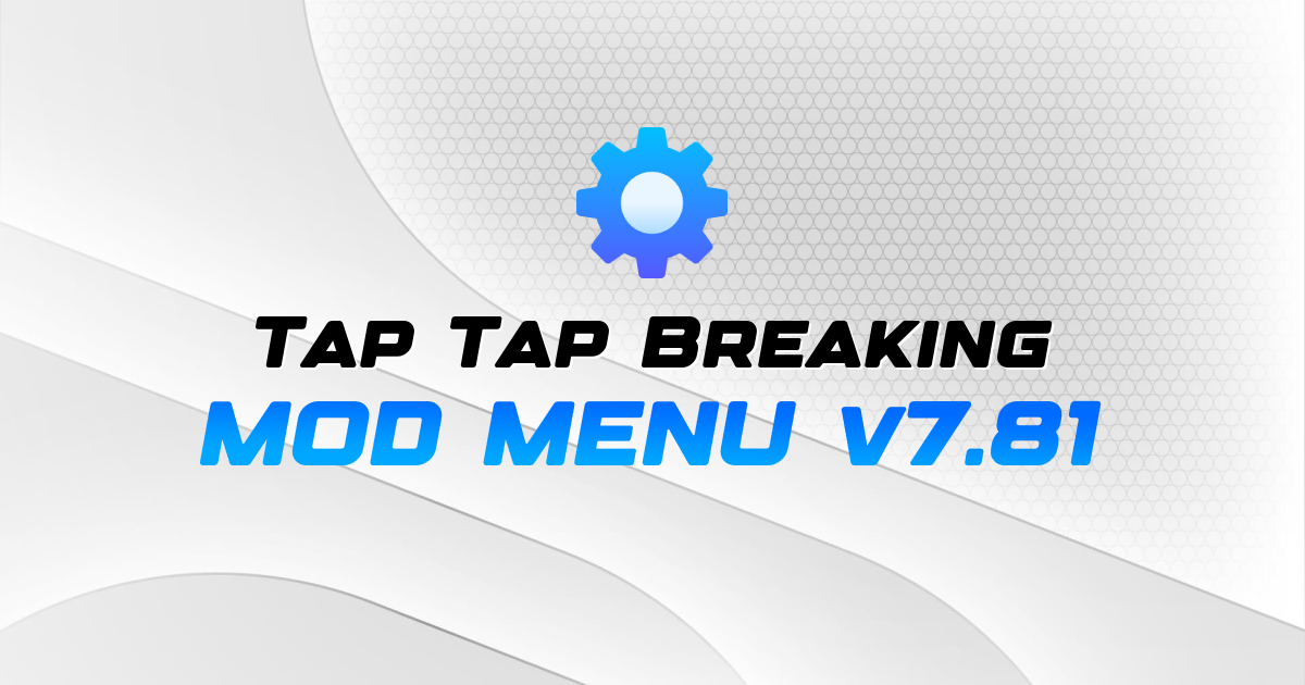 Tap Tap Breaking Mod Menu Download (Updated 2025)