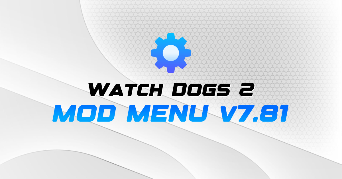 Watch Dogs 2 Mod Menu Download (Updated 2025)